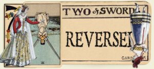 Reversed Two of Swords Meanings - ⚜️ Cardarium ⚜️
